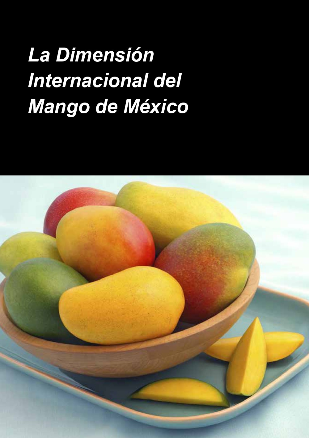 “La Dimensión Internacional del Mango de México”, nuevo libro de ...